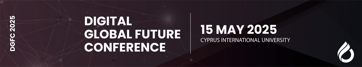 Cyprus International University Digital Global Future Conference (DGFC)